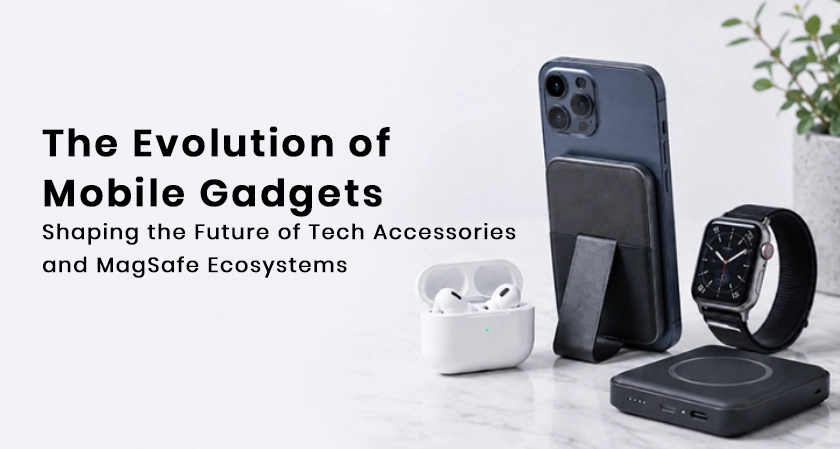 Evolution of Mobile Gadgets and the Future of MagSafe Ecosystems