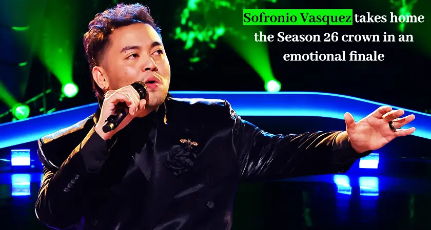 Sofronio Vasquez Wins ‘The Voice’ Season 26 Championship
