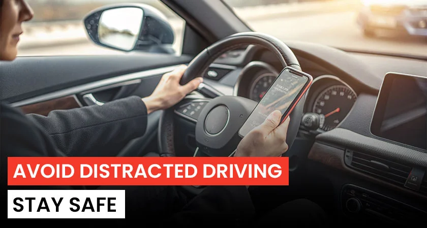 Tips to Avoid Distracted Driving and Stay Safe